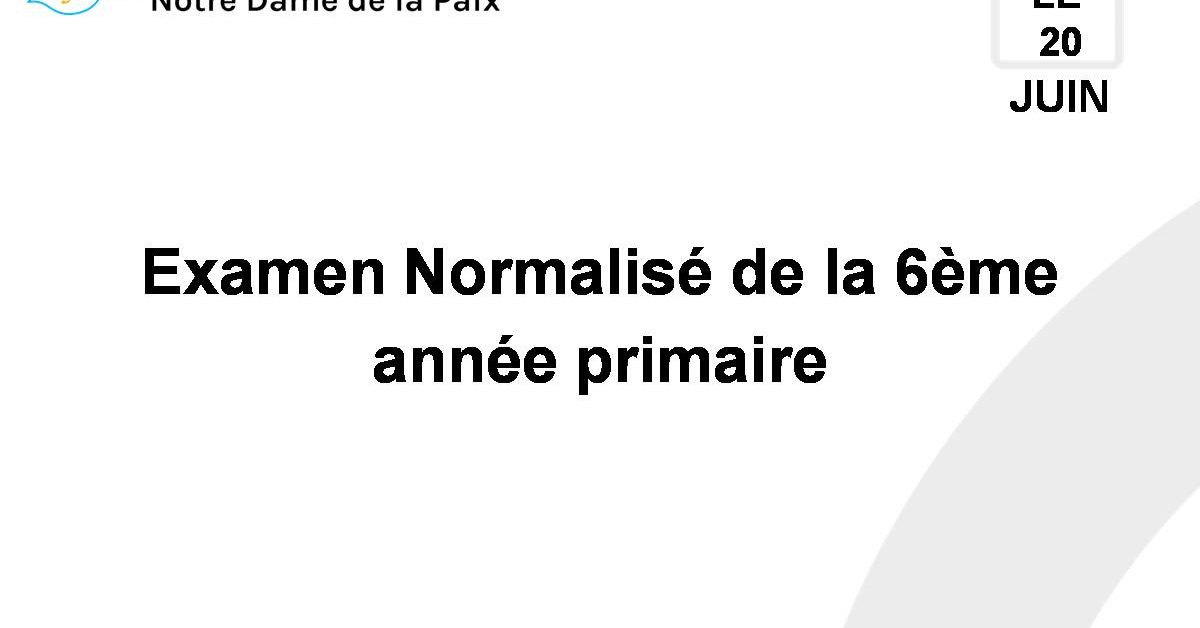 Examen Normalisé de la 6ème année primaire - Ecole Notre Dame de la Paix